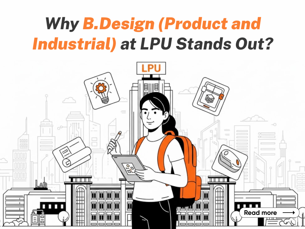 Why B.Design Product and Industrial at LPU Stands Out?