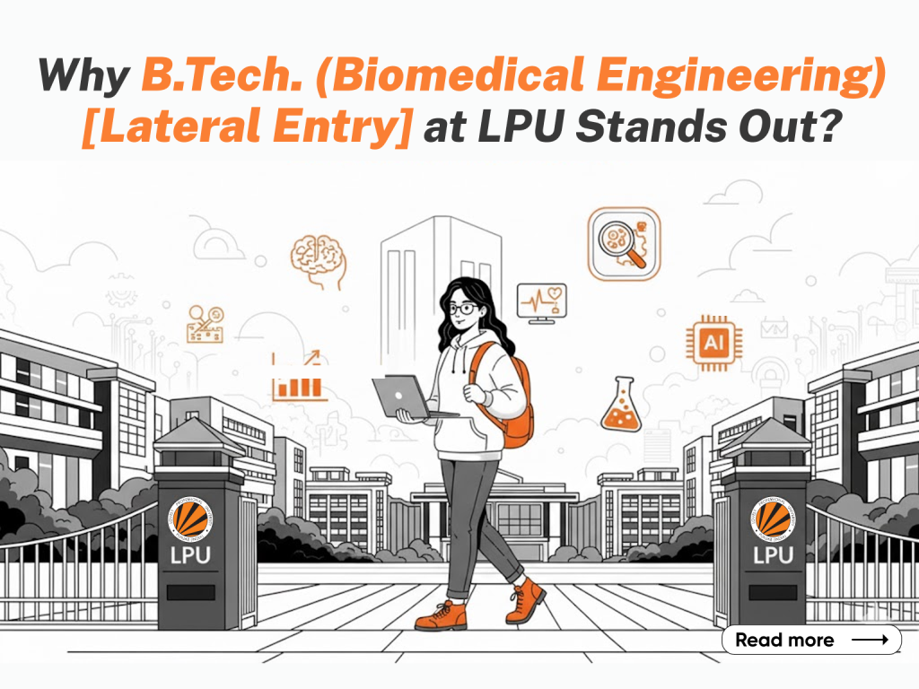 Why B.Tech. Biomedical Engineering [Lateral Entry] at LPU Stands Out?
